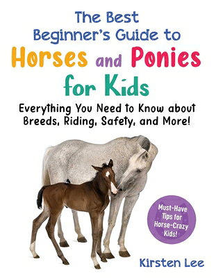 BEST BEGINNERS GT HORSES & PON Best Beginner's Guide for Kids with Pets Kirsten Lee SKYHORSE PUB2026 Paperback English I...