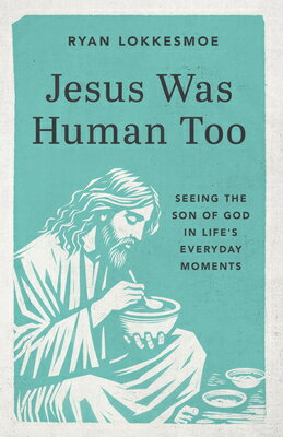 JESUS WAS HUMAN TOO Ryan Lokkesmoe DISCOVERY HOUSE2026 Paperback English ISBN：9781640704411 洋書 Social Science（社会科学） Reli...