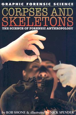 CORPSES & SKELETONS Graphic Forensic Science Rob Shone Nick Spender ROSEN PUB GROUP2008 Paperback English ISBN：978140421...