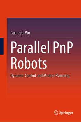 PARALLEL PNP ROBOTS Guanglei Wu SPRINGER2025 Hardcover English ISBN：9789819604425 洋書 Computers & Science（コンピューター＆科学） Tec...