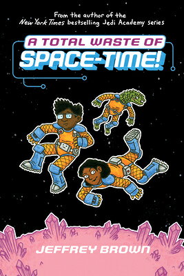 TOTAL WASTE OF SPACEーTIME SpaceーTime Jeffrey Brown YEARLING2023 Paperback English ISBN：9780553534429 洋書 Books for kids（児...