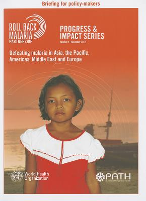 DEFEATING MALARIA IN ASIA THE Progress and Impact World Health Organization WORLD HEALTH ORGN2013 Paperback English BOOK...