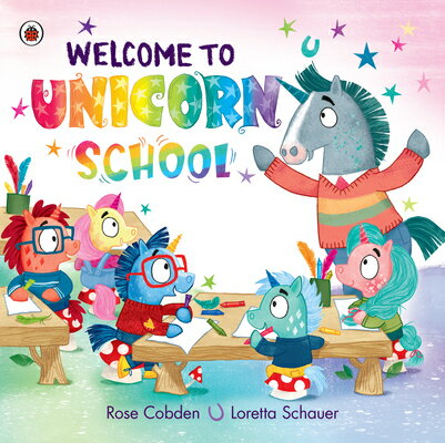 WELCOME TO UNICORN SCHOOL Rose Cobden Loretta Schauer LADYBIRD2024 Hardcover English ISBN：9780241674437 洋書 Books for kid...