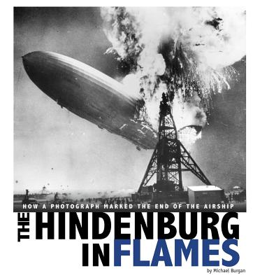 HINDENBURG IN FLAMES Captured World History Michael Burgan Daniel Grossman COMPASS POINT BOOKS2016 Paperback English ISB...