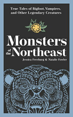MONSTERS OF THE NORTHEAST Hauntings, Horrors & Scary Ghost Stories Jessica Freeburg Natalie Fowler ADVENTUREKEEN2024 Pap...