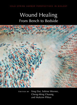 WOUND HEALING FROM BENCH TO BE Xing Dai Sabine Werner ChengーMing Chuong COLD SPRING HARBOR LABORATORY2023 Hardcover Engl...