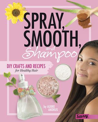 SPRAY SMOOTH & SHAMPOO DIY Day Spa Aubre Andrus CAPSTONE PR2017 Hardcover English ISBN：9781515734444 洋書 Books for kids（児...
