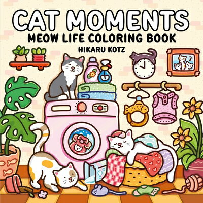 COLOR BKーCAT MOMENTS MEOW LIFE Hikaru Kotz Hikaru Kotz HARPERCOLLINS2026 Paperback English ISBN：9780063514447 洋書 Books f...