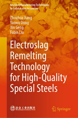 ELECTROSLAG REMELTING TECH FOR Key Steel Manufacturing Technologies by Collaborative Innovation Zhouhua Jiang Yanwu Dong...
