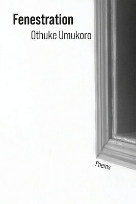 FENESTRATION Othuke Umukoro TEXAS REVIEW PR2025 Paperback English ISBN：9781680034448 洋書 Fiction & Literature（小説＆文芸） Poetry