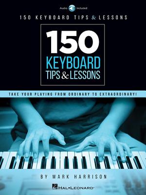 150 KEYBOARD TIPS & LESSONS Mark Harrison HAL LEONARD PUB CO2018 Other English ISBN：9781540014450 洋書 Art & Entertainment...
