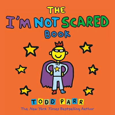 IM NOT SCARED BK Todd Parr LITTLE BROWN & CO2011 Hardcover English ISBN：9780316084451 洋書 Books for kids（児童書） Juvenile Fi...
