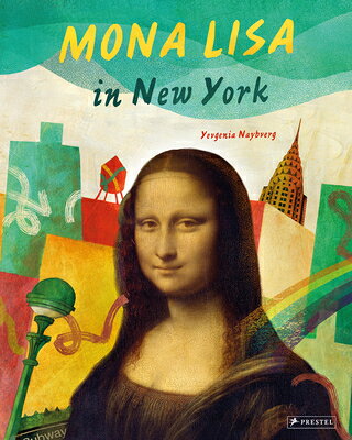 MONA LISA IN NEW YORK Yevgenia Nayberg PRESTEL JUNIOR2021 Hardcover English ISBN：9783791374451 洋書 Books for kids（児童書） Ju...