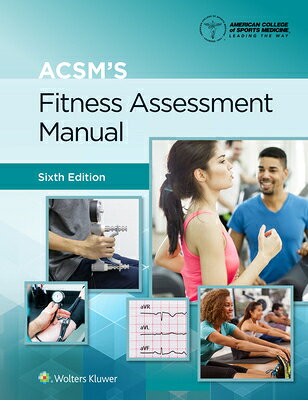 ACSMS FITNESS ASSESSMENT MANUA Lippincott ConnectーACSM American College of Sports Medicine Yuri Feito Meir Magal LIPPINC...