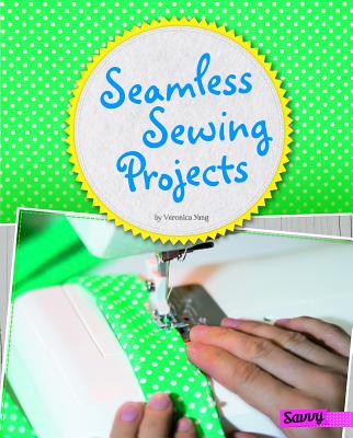 SEAMLESS SEWING PROJECTS Crafty Creations Veronica Yang CAPSTONE PR2018 Hardcover English ISBN：9781515774457 洋書 Books fo...