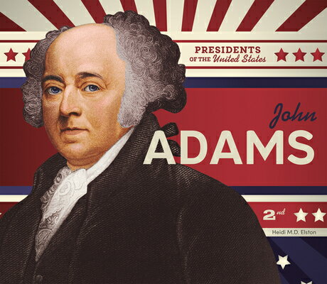 JOHN ADAMS Presidents of the United States Heidi M. D. Elston BIG BUDDY BOOKS2024 Library　Binding English ISBN：978109829...