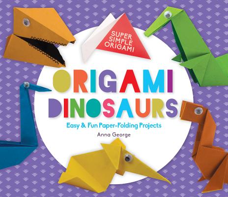 ORIGAMI DINOSAURS EASY & FUN P Super Simple Origami Anna George SUPER SANDCASTLE2016 Library　Binding English ISBN：978168...