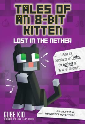 TALES OF AN 8ーBIT KITTEN LOST Cube Kid ANDREWS & MCMEEL2018 Paperback English ISBN：9781449494476 洋書 Books for kids（児童書） ...