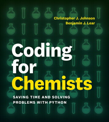 CODING FOR CHEMISTS Christopher J. Johnson Benjamin J. Lear UNIV SCIENCE BOOKS2026 Paperback English ISBN：9780262054485 ...