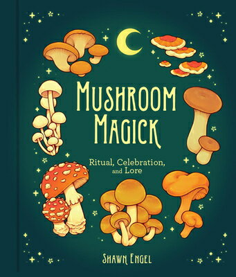 MUSHROOM MAGICK Shawn Engel UNION SQUARE & CO2022 Hardcover English ISBN：9781454944485 洋書 Social Science（社会科学） Body, Min...
