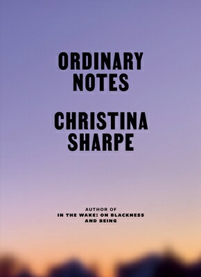 ORDINARY NOTES Christina Sharpe FARRAR STRAUSS & GIROUX2023 Hardcover English ISBN：9780374604486 洋書 Fiction & Literature...