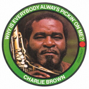 チャーリー・ブラウンホワイ イズ エブリバディー オールウェイズ ピッキン オン ミー ブラウン チャーリー 発売日：2020年12月23日 WHY IS EVERYBODY ALWAYS PICKIN` ON ME? JAN：452618...