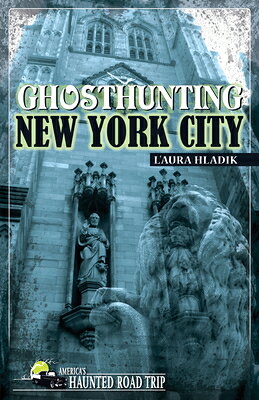 GHOSTHUNTING NEW YORK CITY America's Haunted Road Trip L'Aura Hladik CLERISY PR2010 Paperback English ISBN：9781578604487...