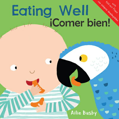 SPAーEATING WELL/COMER BIENーLIF Just Like Me/!igual Que Yo! (English/Spanish Bilingual) Ailie Busby Teresa Mlawer CHILDS ...