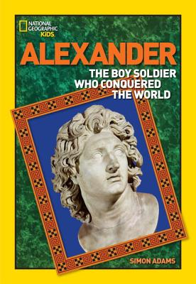 ALEXANDER National Geographic World History Biographies Simon Adams NATL GEOGRAPHIC SOC2013 Paperback English ISBN：97814...