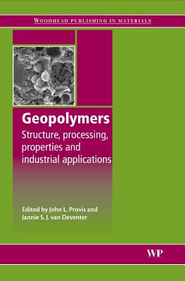 GEOPOLYMERS Woodhead Publishing Civil and Structural Engineering J. L. Provis J. S. J. Van Deventer WOODHEAD PUB2009 Har...