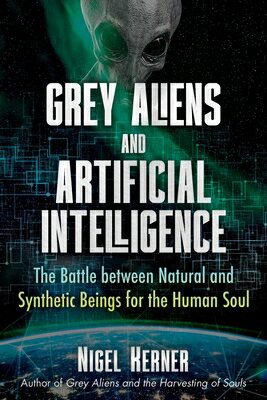 GREY ALIENS & ARTIFICIAL INTEL Nigel Kerner BEAR & CO2022 Paperback English ISBN：9781591434498 洋書 Social Science（社会科学） B...