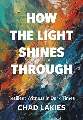 HOW THE LIGHT SHINES THROUGH Chad Lakies CONCORDIA PUB HOUSE2024 Paperback English ISBN：9780758674500 洋書 Social Science（...