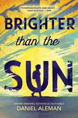 BRIGHTER THAN THE SUN Daniel Aleman LITTLE BROWN BOOKS FOR YOUNG R2024 Paperback English ISBN：9780316704502 洋書 NonーClass...