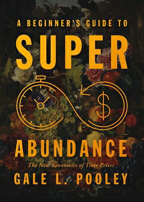 BEGINNERS GT SUPERABUNDANCE Gale L. Pooley CATO INST2025 Paperback English ISBN：9781964524504 洋書 Business & SelfーCulture...