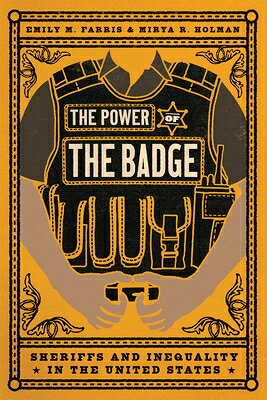 POWER OF THE BADGE Emily M. Farris Mirya R. Holman UNIV OF CHICAGO PR2024 Paperback English ISBN：9780226834511 洋書 Social...