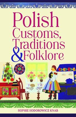 POLISH CUSTOMS TRADITIONS & FO Sophie Hodorowicz Knab HIPPOCRENE BOOKS2024 Paperback English ISBN：9780781814515 洋書 Socia...