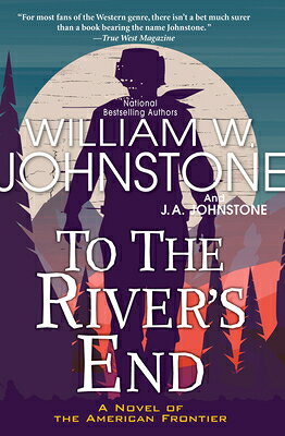 TO THE RIVERS END To the River's End William W. Johnstone J. a. Johnstone KENSINGTON PUB CORP2021 Paperback English ISBN...