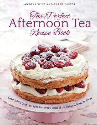 PERFECT AFTERNOON TEA RECIPE B Antony Wild Carol Pastor LORENZ BOOKS2019 Hardcover English ISBN：9780754834519 洋書 Family ...