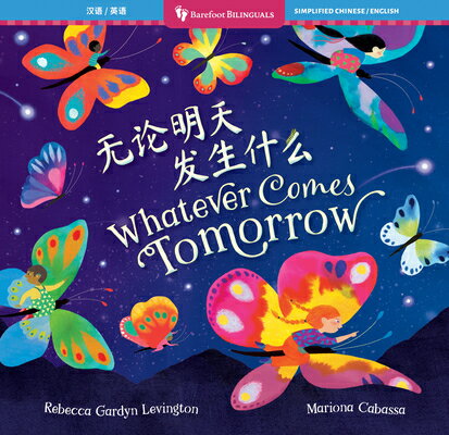 CHIーWHATEVER COMES TOMORROW (B Barefoot Bilinguals Rebecca Gardyn Levington Mariona Cabassa BAREFOOT BOOKS2025 Paperback...