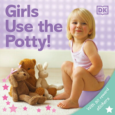 GIRLS USE THE POTTYーBOARD DK DK PUB2005 Board　Books English ISBN：9780756614522 洋書 Books for kids（児童書） Juvenile Nonfiction