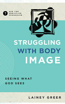 STRUGGLING W/BODY IMAGE Ask the Christian Counselor Lainey Greer NEW GROWTH PR2024 Paperback English ISBN：9781645074526 ...