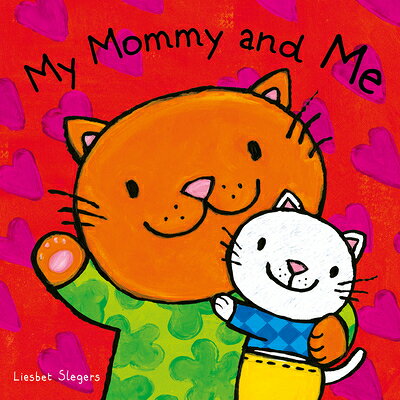 MY MOMMY & ME Liesbet Slegers CLAVIS PUB2019 Board　Books English ISBN：9781605374529 洋書 Books for kids（児童書） Juvenile Fiction