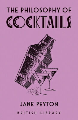 PHILOSOPHY OF COCKTAILS British Library Philosophy of Jane Peyton BRITISH LIB PUB2024 Hardcover English ISBN：97807123545...