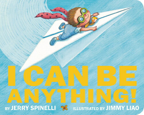I CAN BE ANYTHINGーBOARD Jerry Spinelli Jimmy Liao LITTLE BROWN & CO2020 Board　Books English ISBN：9780316494533 洋書 Books ...