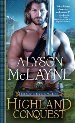 HIGHLAND CONQUEST Sons of Gregor MacLeod Alyson McLayne SOURCEBOOKS INC2018 Mass　Market　Paperbound English ISBN：97814926...