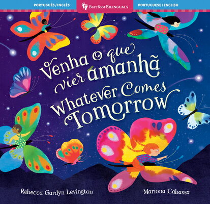 PORーWHATEVER COMES TOMORROW (B Barefoot Bilinguals Rebecca Gardyn Levington Mariona Cabassa BAREFOOT BOOKS2025 Paperback...