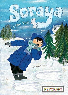 SORAYA & THE YETI (SORAYA BK # Soraya Salima Alikhan Atieh Sohrabi REYCRAFT BOOKS2022 Paperback English ISBN：97814788745...