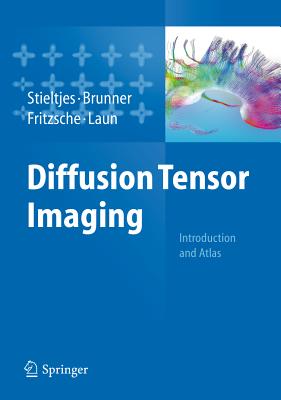 DIFFUSION TENSOR IMAGING 2012/ Bram Stieltjes Romuald M. Brunner Klaus Fritzsche SPRINGER NATURE2012 Hardcover 2012 Engl...