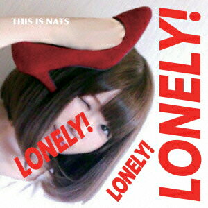 THIS IS NATSロンリーロンリーロンリー 発売日：2015年12月16日 予約締切日：2015年12月12日 LONELY! LONELY! LONELY! JAN：4526180364559 RRABCDー1 ラリルレコード (株...