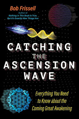 CATCHING THE ASCENSION WAVE Bob Frissell BEAR & CO2023 Paperback English ISBN：9781591434559 洋書 Social Science（社会科学） Body...